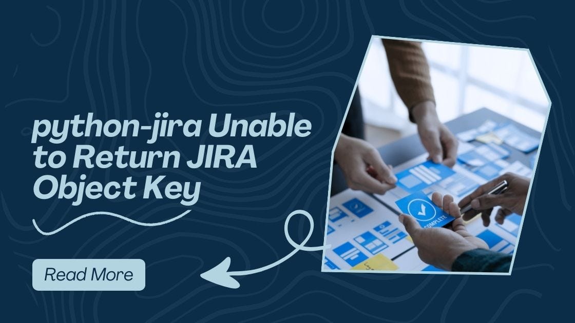 Python-Jira Unable to Return JIRA Object Key | by Harold Finch | Sep, 2025 | Medium