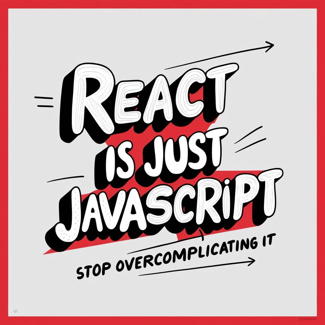 React is Just JavaScript: Stop Overcomplicating It | by Dinakaran R | Medium