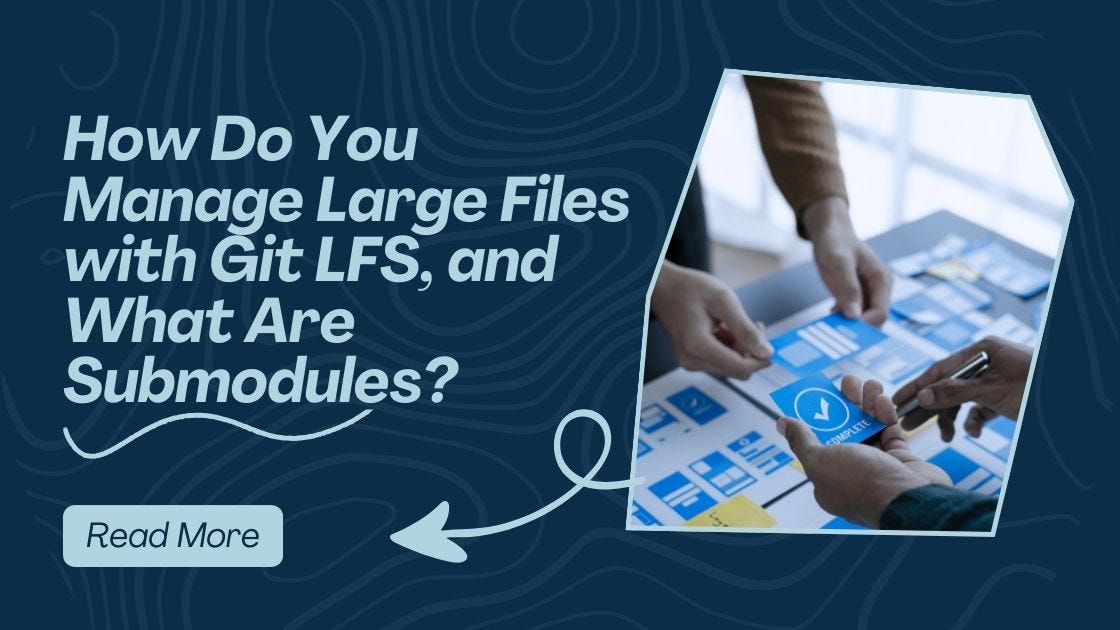 How Do You Manage Large Files with Git LFS, and What Are Submodules? | by Harold Finch | Medium