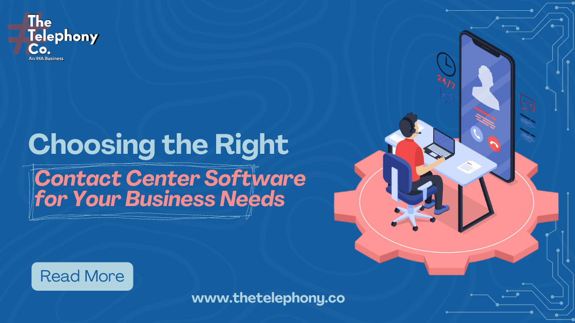 Choosing the Right Contact Center Software for Your Business Needs ...