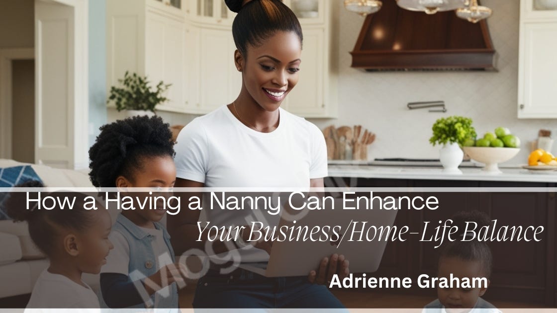 How a Having a Nanny Can Enhance Your Business/Home-Life Balance | by ...