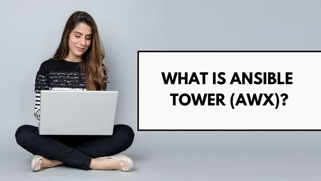 What is Ansible Tower (AWX)?. In the automation ecosystem, Ansible… | by Harold Finch | Jul ...