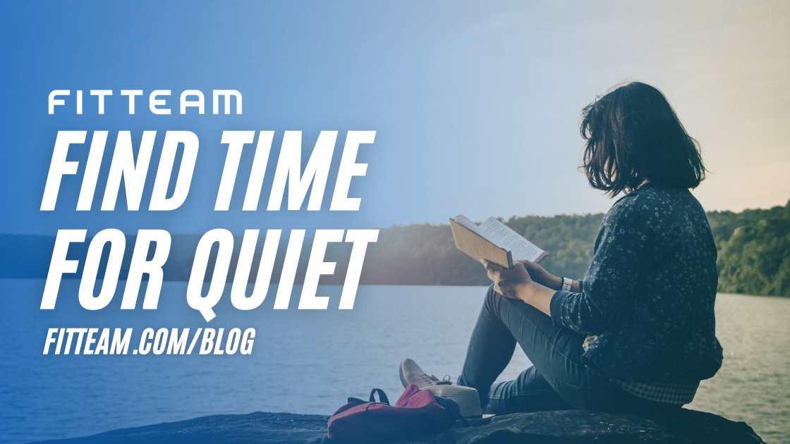 FIND TIME FOR QUIET. Peace and quiet is something we all… | by FITTEAM ...