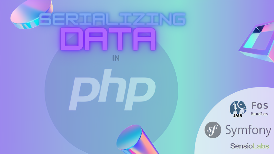 Serializing data in PHP: A simple primer on the JMS Serializer and FoS Rest | by Project A Tech ...