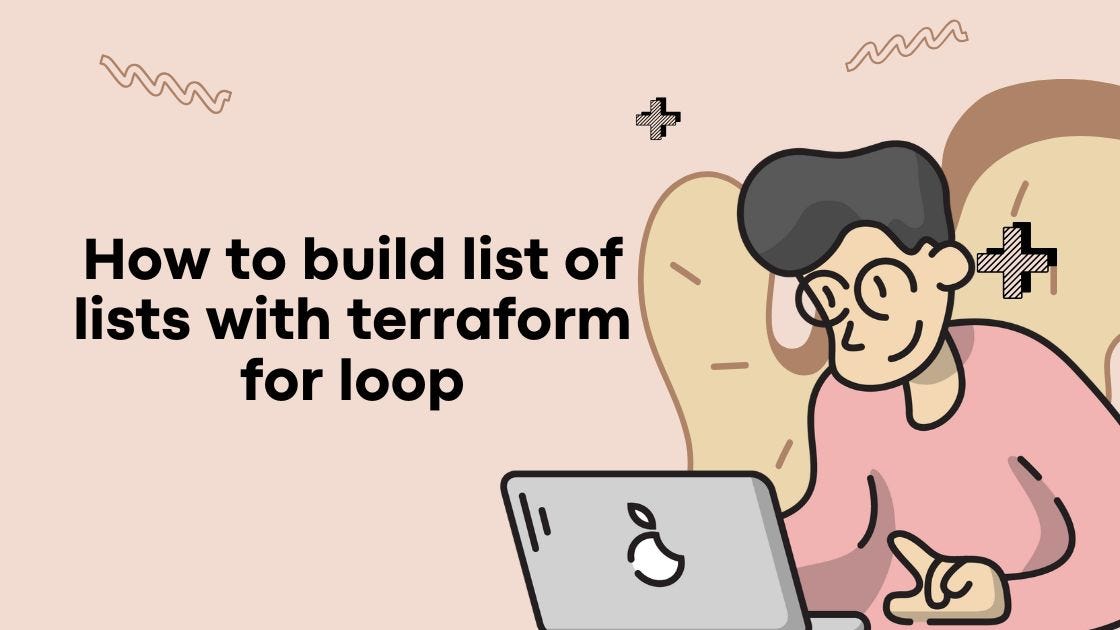 How to build list of lists with terraform for loop | by Harold Finch | Medium