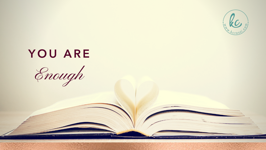 You Are Enough. When you feel like you’re not enough… | by Kc Rossi ...