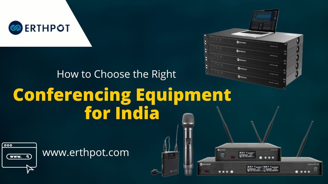 How to Choose the Right Conferencing Equipment for India | by erthpot ...