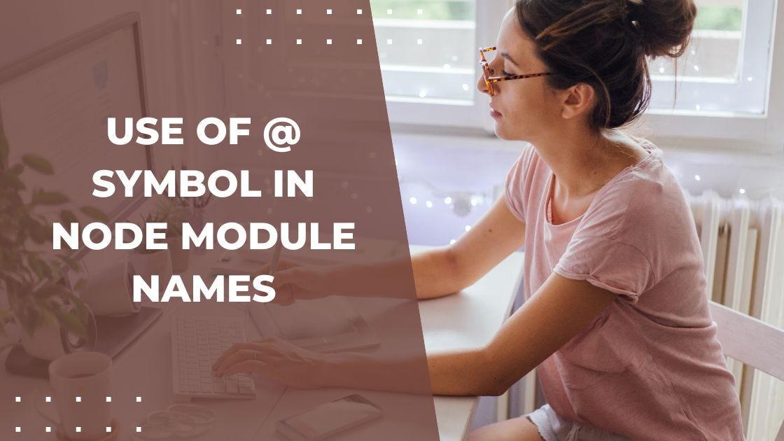 Use of @ symbol in Node module names | by Harold Finch | Jun, 2025 | Medium