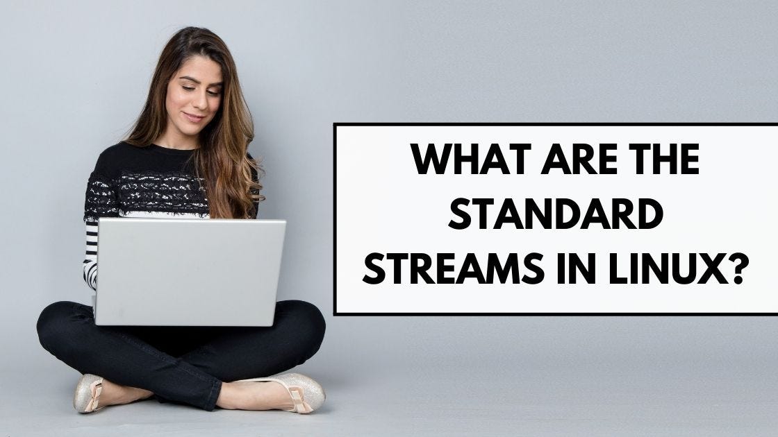 What are the Standard Streams in Linux? | by Harold Finch | Medium
