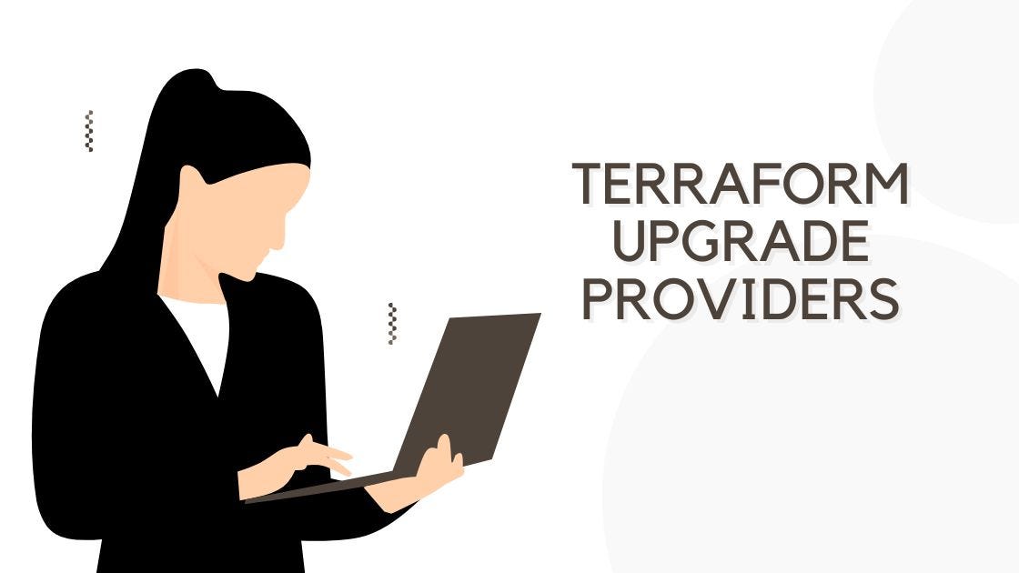 Terraform Upgrade Providers. Upgrading providers in Terraform is… | by Harold Finch | Medium