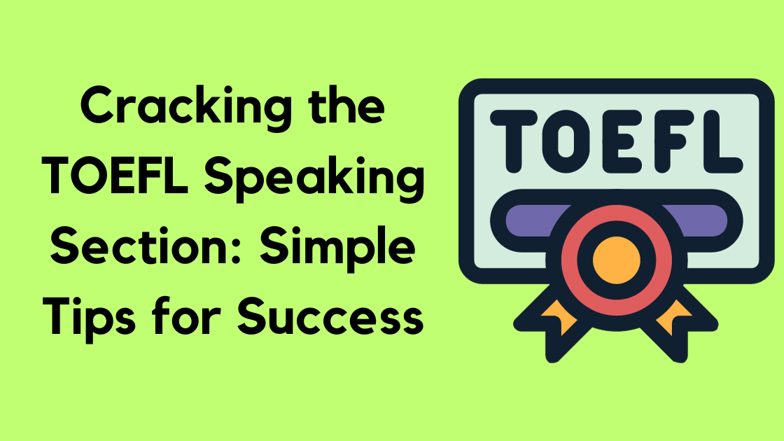 Cracking the TOEFL Speaking Section: Simple Tips for Success | by Word ...