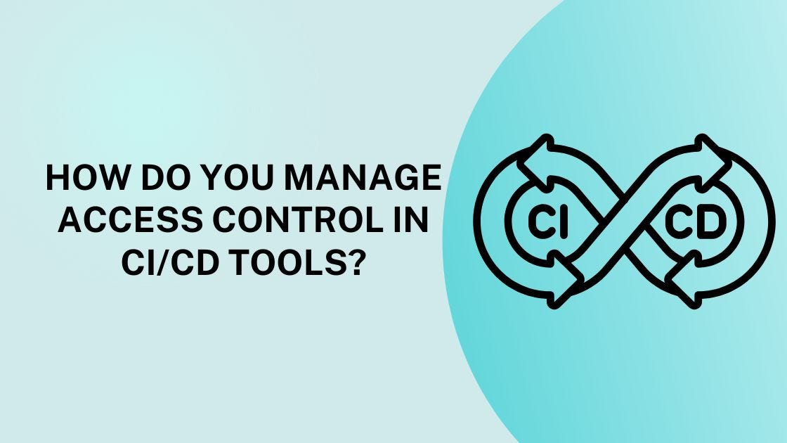 How Do You Manage Access Control in CI/CD Tools? | by Harold Finch ...
