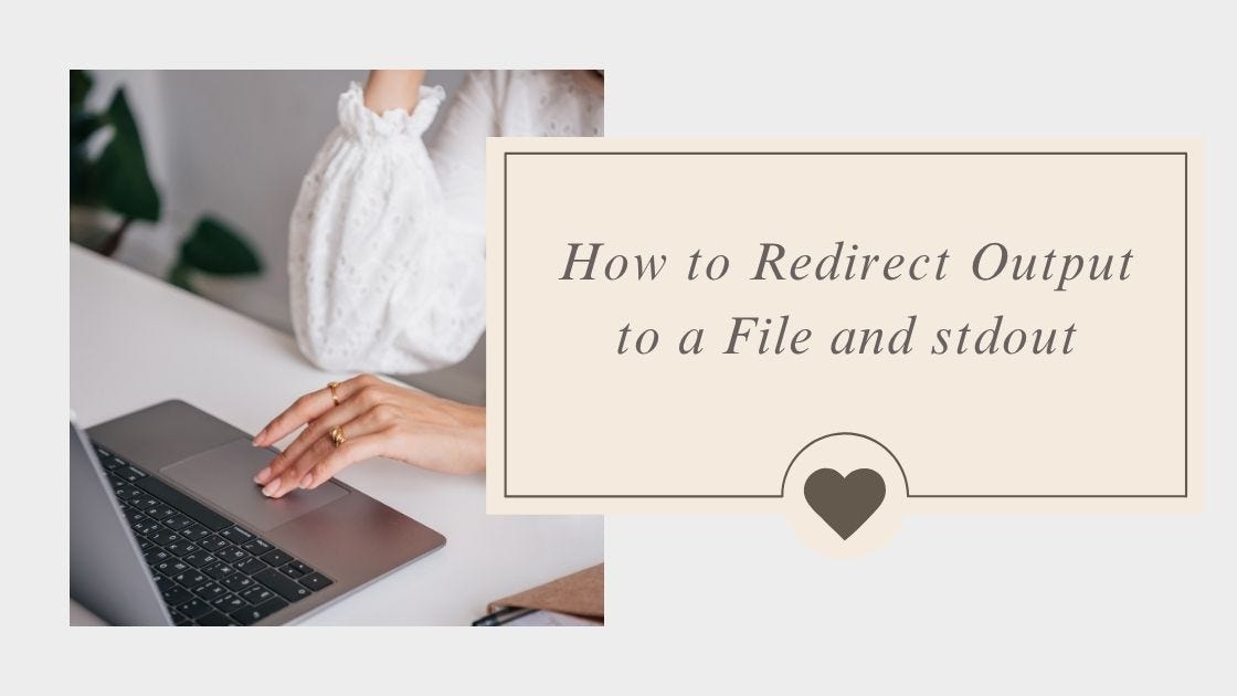 How To Redirect Output To A File And Stdout By Harold Finch Medium