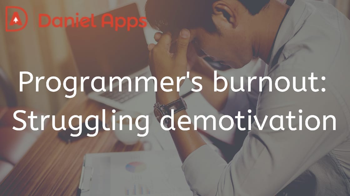 Programmer’s burnout: Struggling demotivation | by Daniel Apps | Medium
