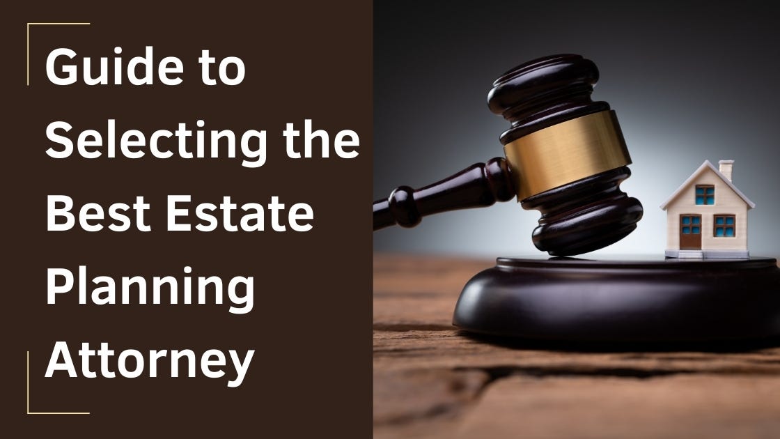 Guide to Selecting the Best Estate Planning Attorney | by Juiledavid ...