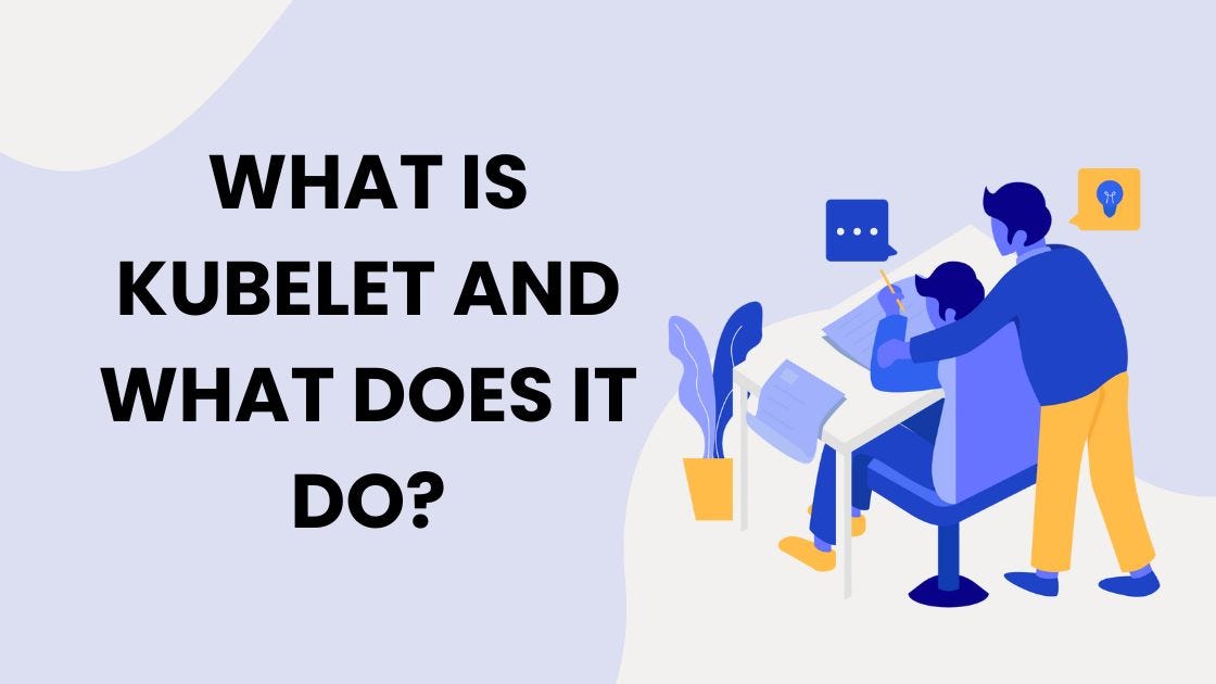 What is kubelet and what does it do? | by Harold Finch | Medium