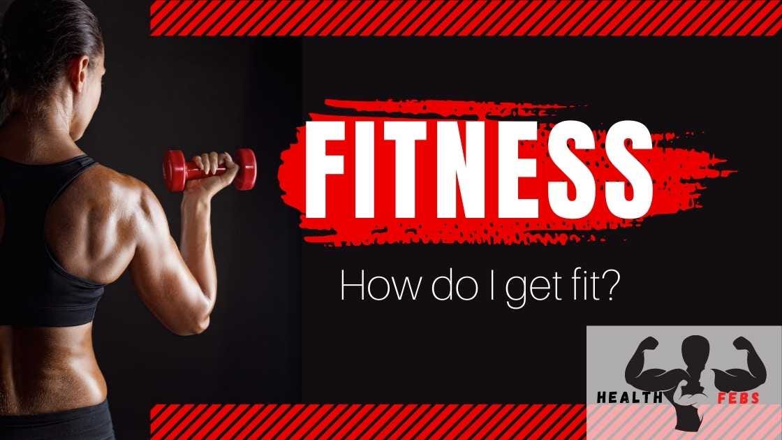 How do I get fit? - Healthfebs - Medium
