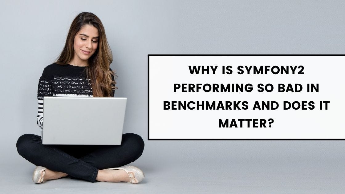 Why is Symfony2 performing so bad in benchmarks and does it matter? | by Harold Finch | Apr ...