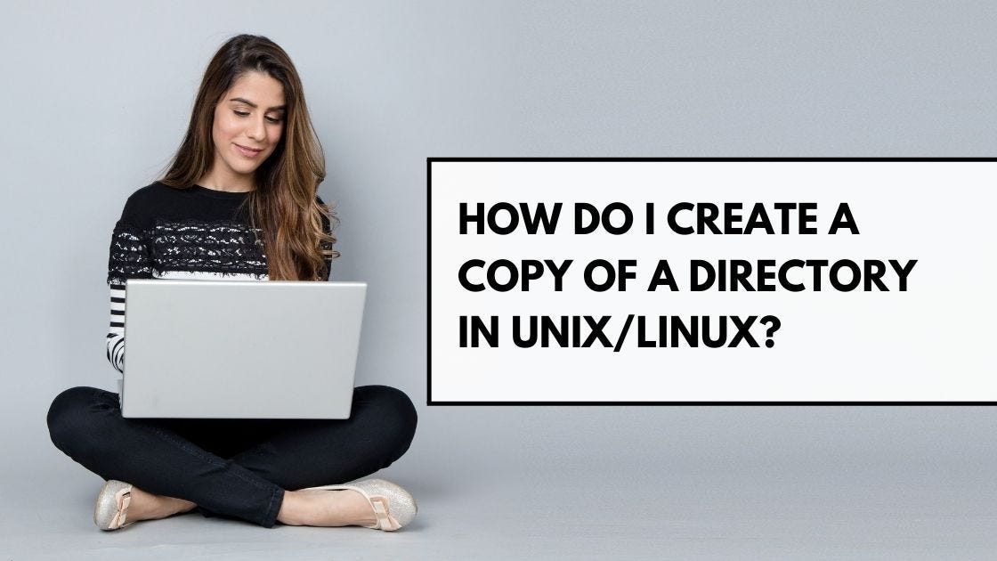 How Do I Create a Copy of a Directory in Unix/Linux? | by Harold Finch ...
