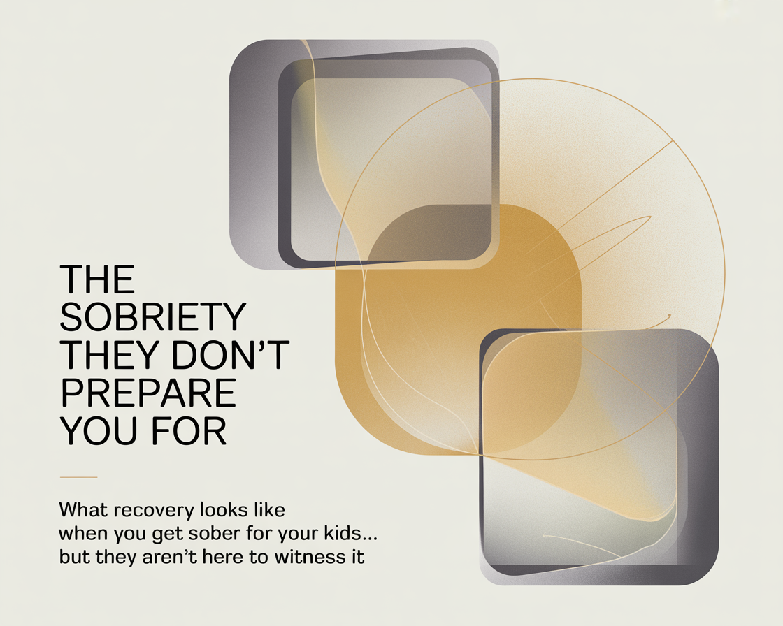 The Sobriety They Don’t Prepare You For: Motherhood Without the Kids ...