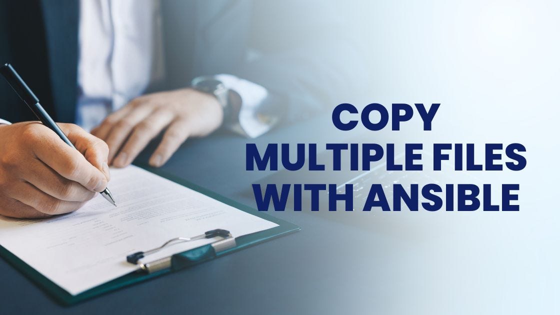 Copy multiple files with Ansible. The Challenge of Managing File… | by Harold Finch | Medium