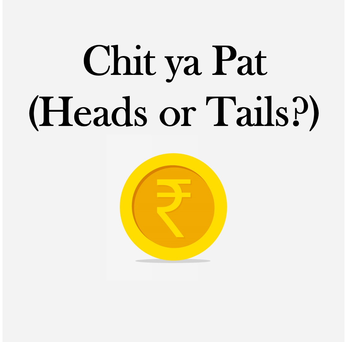 Chit ya Pat (Heads or Tails) — A Short Story | by Ramprakash ...