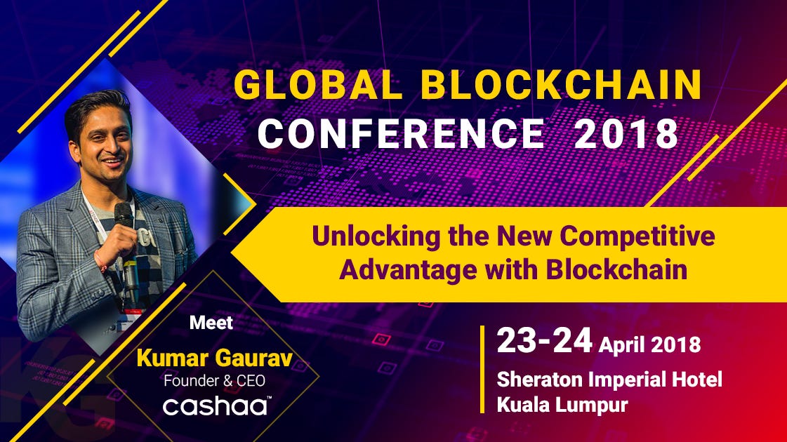 Kumar Gaurav invited as Keynote Speaker at The Global Blockchain Conference Kuala Lumpur 2018 ...