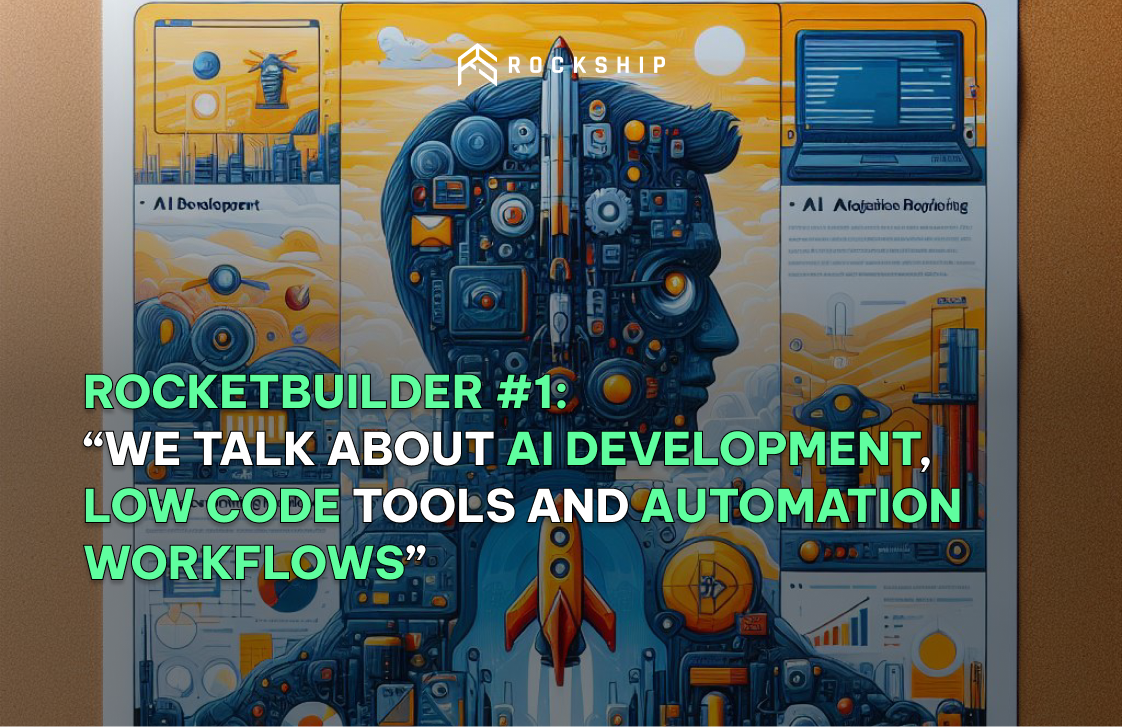 RocketBuilders#1: We talk about AI development, low code tools and automation workflows. | by ...
