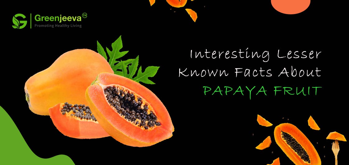 Interesting Lesser-Known Facts About Papaya Fruit | by Green Jeeva LLC ...