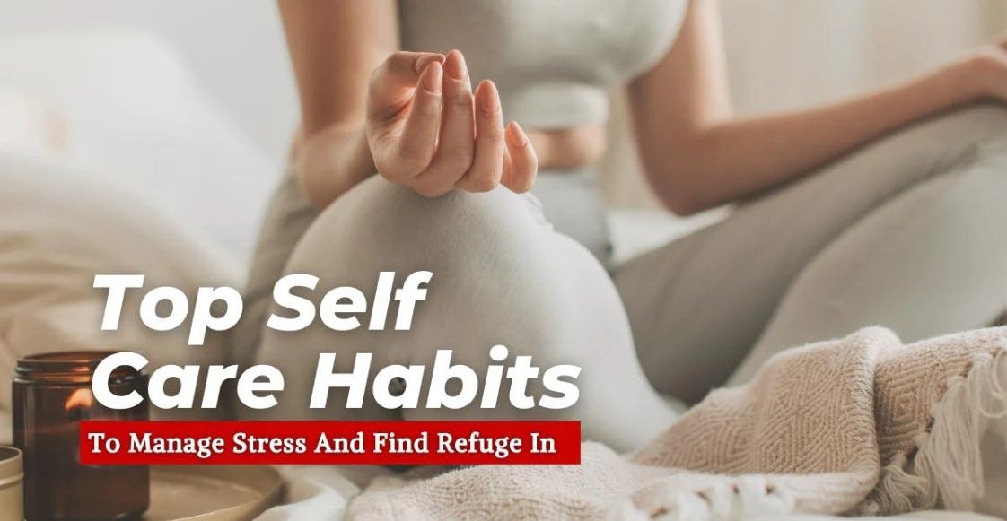 Top Self Care Habits To Manage Stress And Find Refuge In - Fitmod - Medium