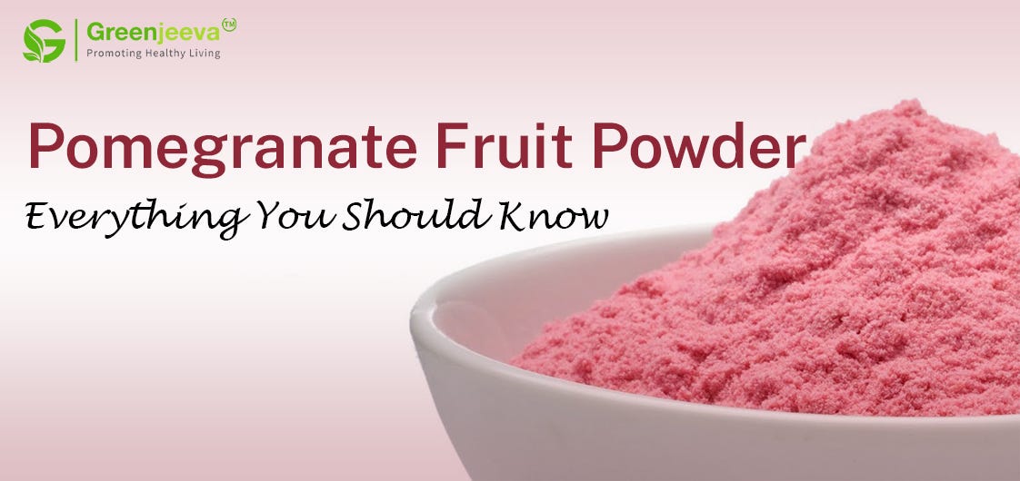 Pomegranate Fruit Powder: Everything You Should Know | by Green Jeeva ...