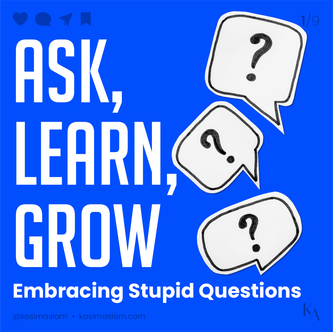 Ask, Learn, Grow: Embracing Stupid Questions | by Kasim Aslam | Medium