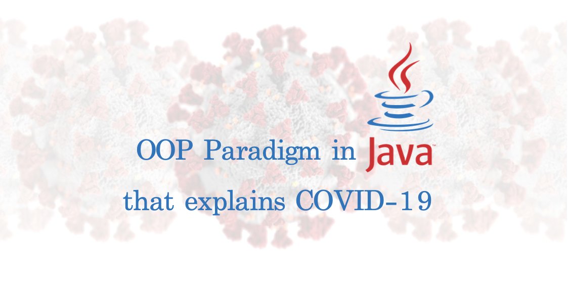 Coronavirus disease and OOP paradigm in Java | by Seda Movsisyan ...