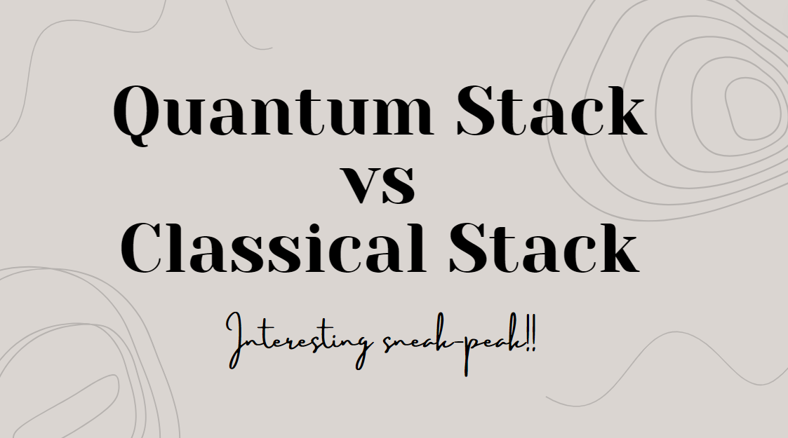 Quantum Stack vs. Classical Stack: Interesting sneak-peak!! | by Saiyam Sakhuja | CodeX | Medium