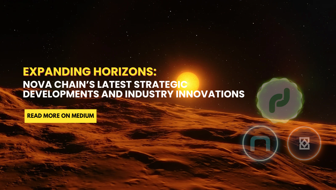 Expanding Horizons: Nova Chain’s Latest Strategic Developments and ...