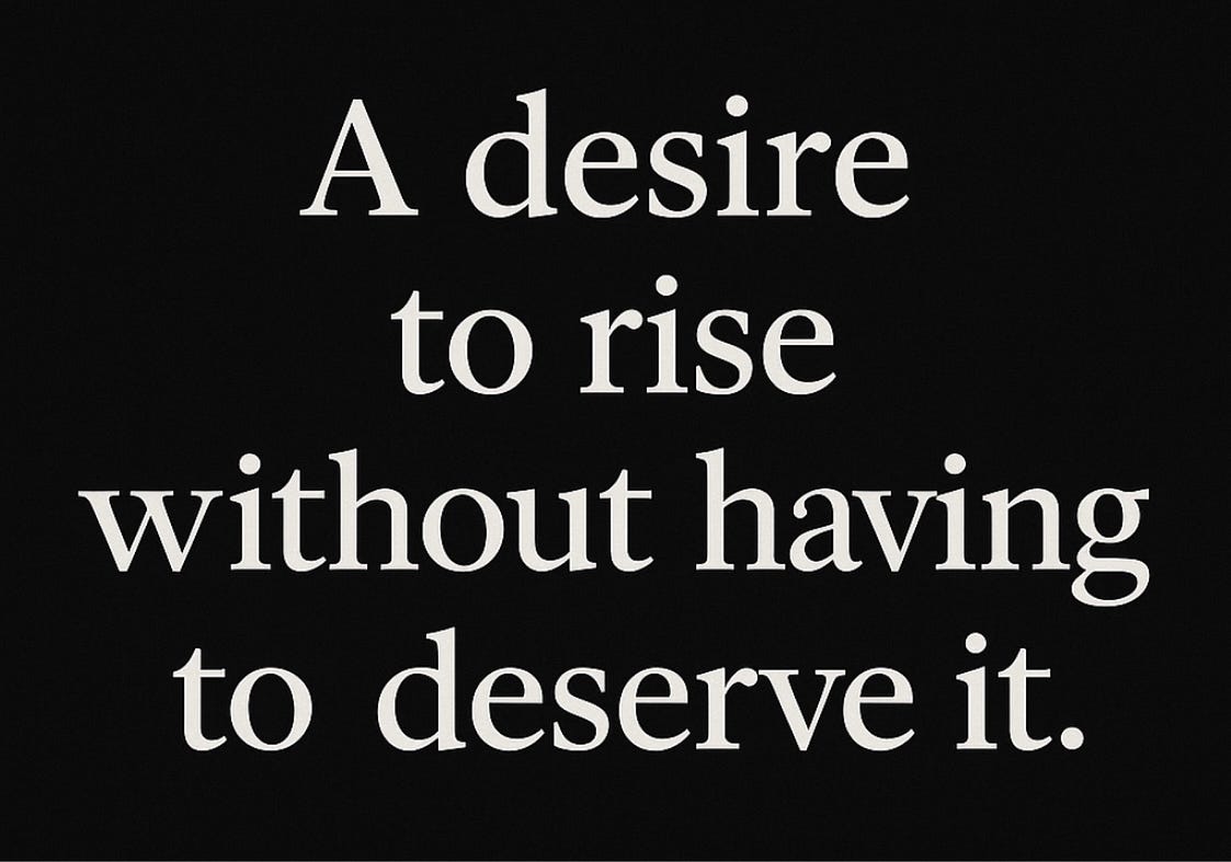 The Desire to Rise Without Deserving | by Dr Fawad Rauf | Jun, 2025 | Medium