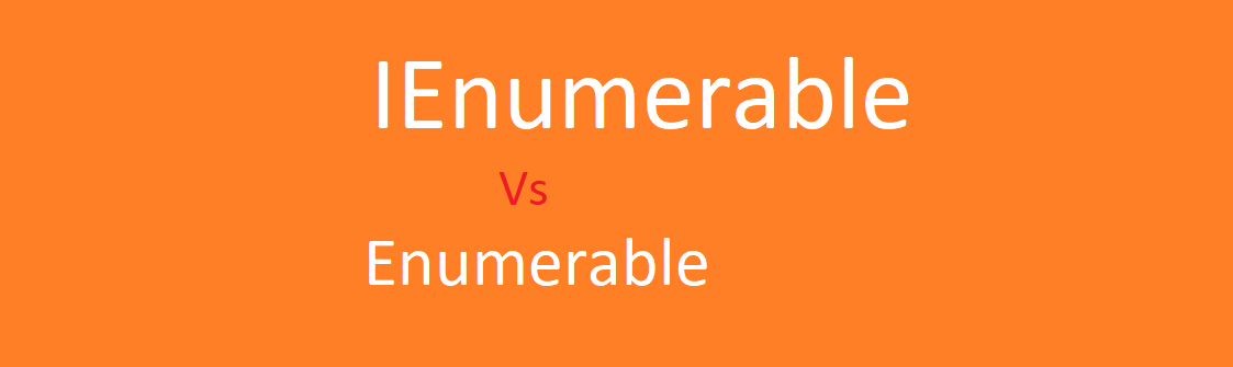 Difference between IEnumerable and Enumerable | by Kamlesh Singh | Medium