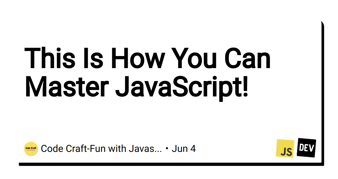 This Is How You Can Master JavaScript! | by Codecraftjs | Medium