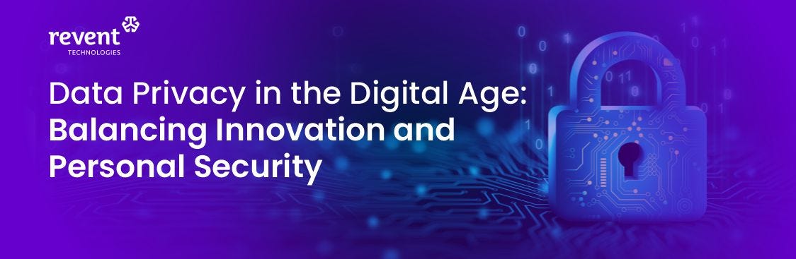 Data Privacy in the Digital Age: Balancing Innovation and Personal ...