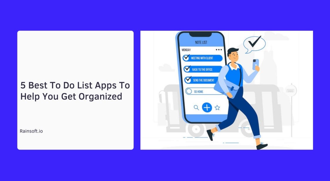 5 Best To Do List Apps To Help You Get Organized - Rainsoft.io - Medium