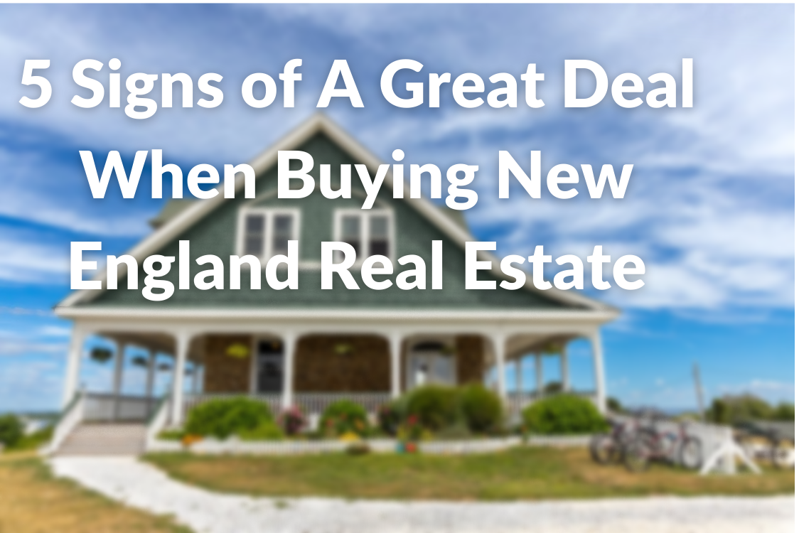 5 Signs of A Great Deal When Buying New England Real Estate | by ...