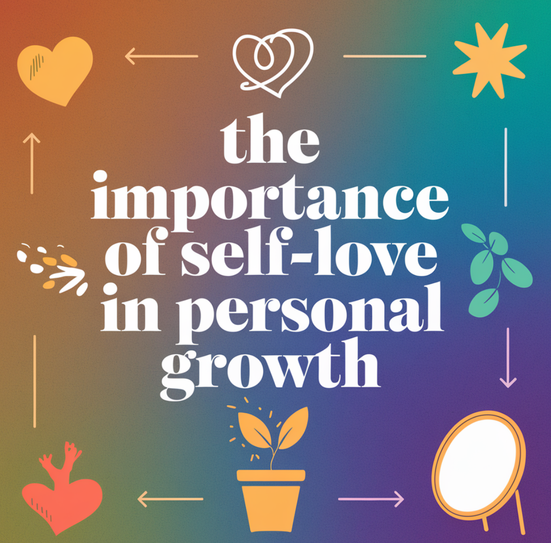 The Importance of Self-Love in Personal Growth | by Azkashahid | Nov ...