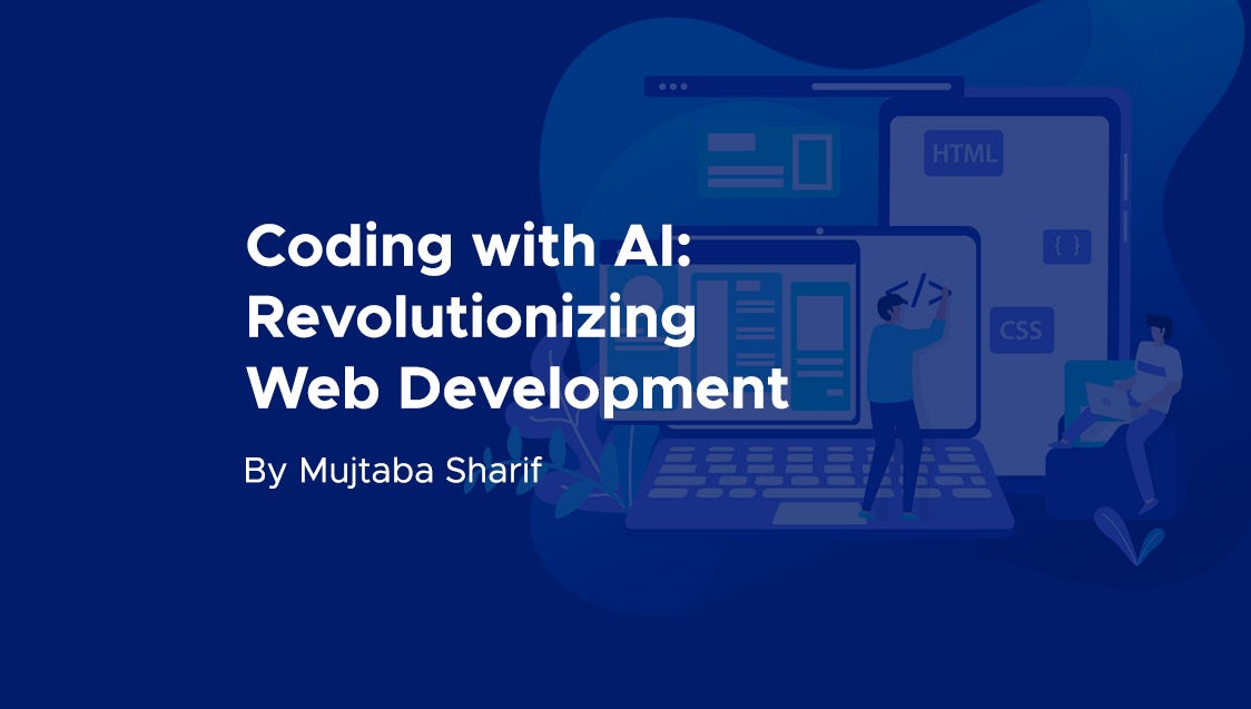 Coding with AI: Revolutionizing Web Development | by Mujtaba Sharif | Sep, 2023 | Medium