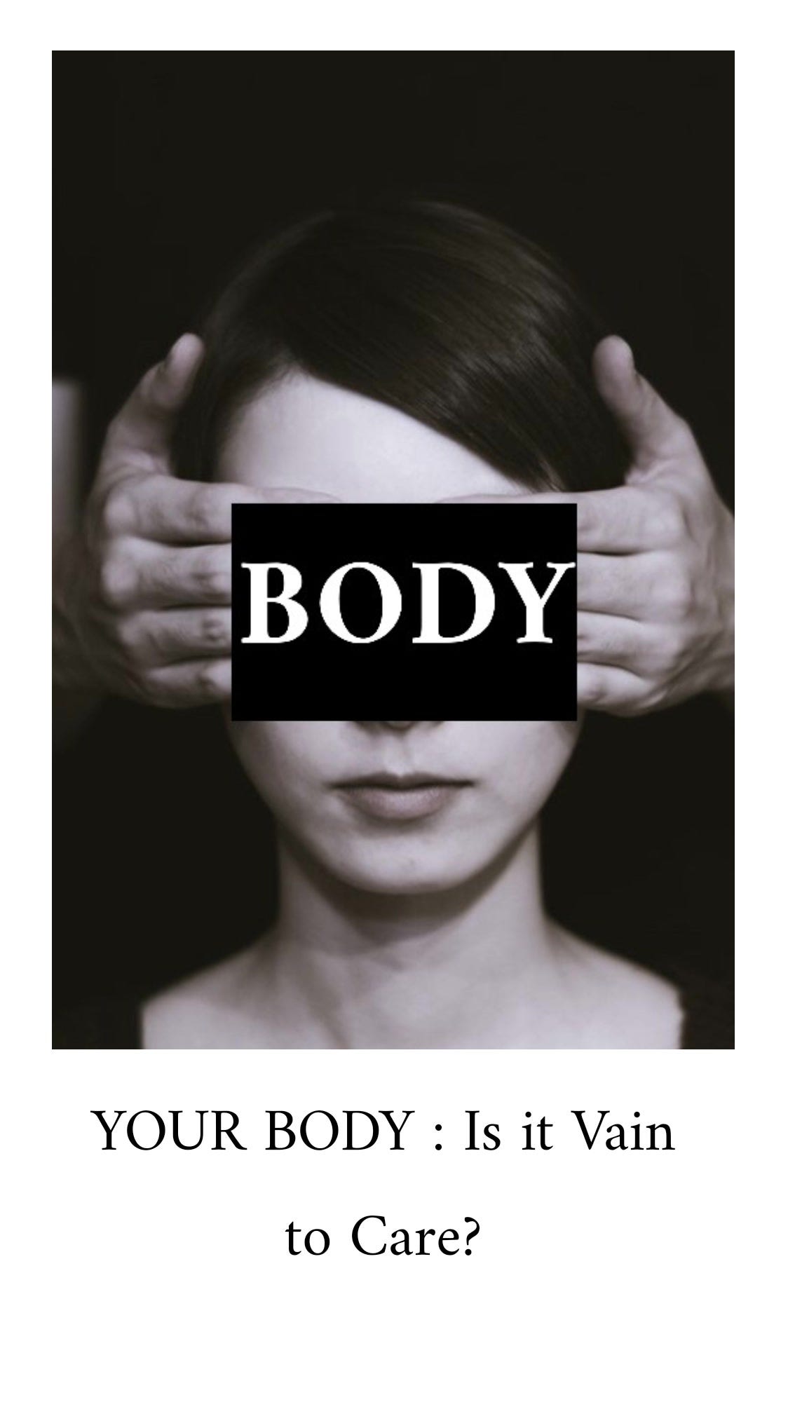 YOUR BODY: Is It Vain to Care?. Tap to listen: | by Meditate Awake | Medium