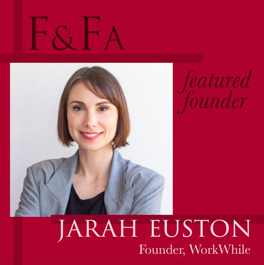 Meet Jarah Euston: Serial Entrepreneur and Founder of WorkWhile | by ...