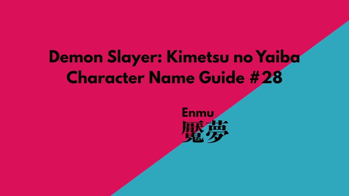 What Is the Meaning of Enmu’s Name (魘夢), the Lower Rank One Demon in ...