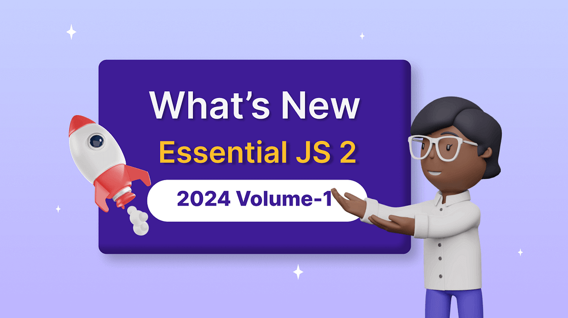 What’s New in Syncfusion Essential JS 2: 2024 Volume 1 | by Jollen ...