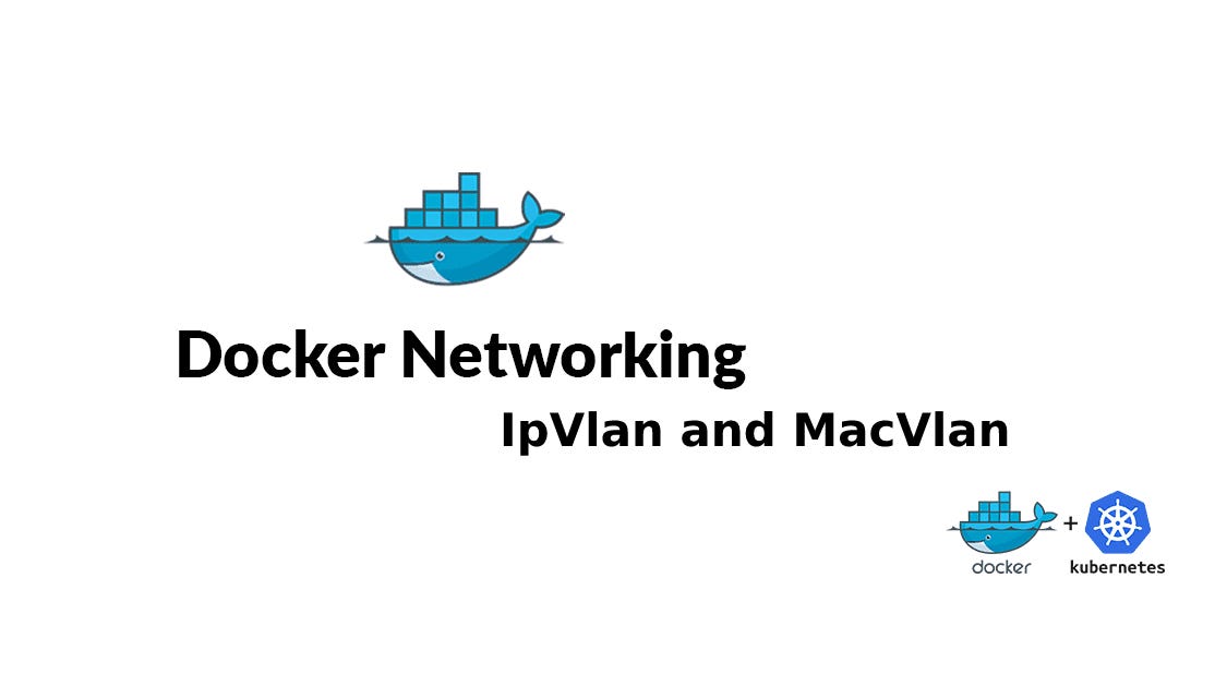 Docker-də IpVlan və MacVlan şəbəkə driverləri (tipləri) və bu şəbəkələrin yaradılması | by Eldar ...