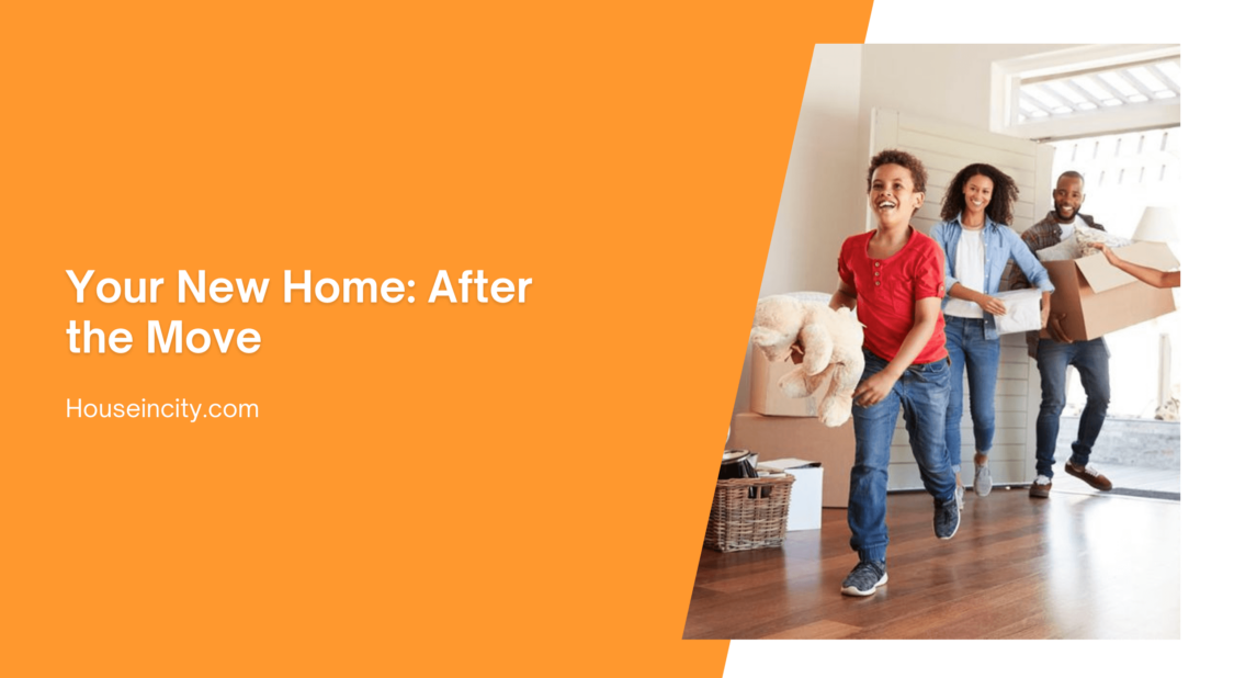 Your New Home: After the Move - Houseincity.com - Medium