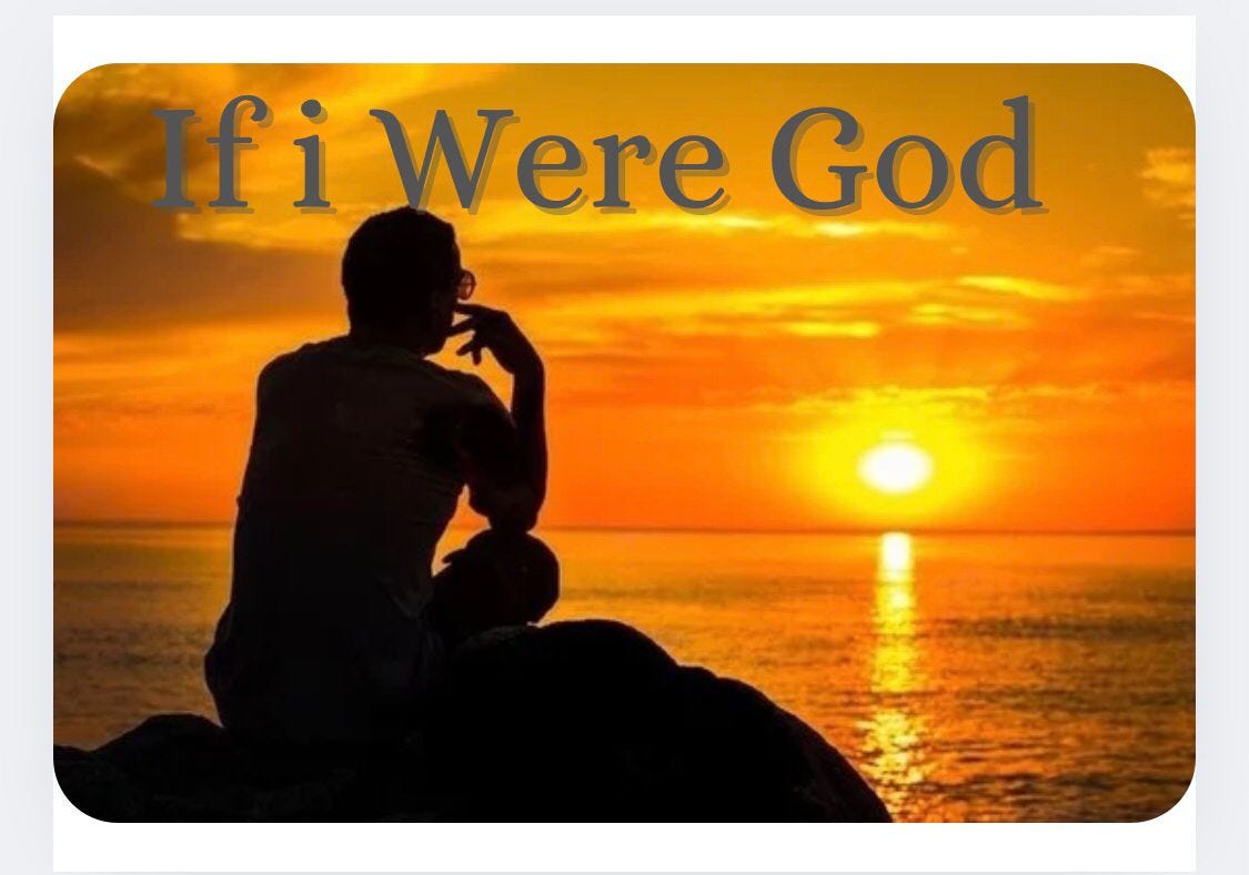 IF I WERE GOD. If I were God, even just for a day, I… | by Victor Ebere ...